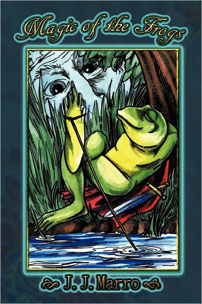 Magic of the Frogs by J.J. Marro, Paperback | Barnes & Noble®