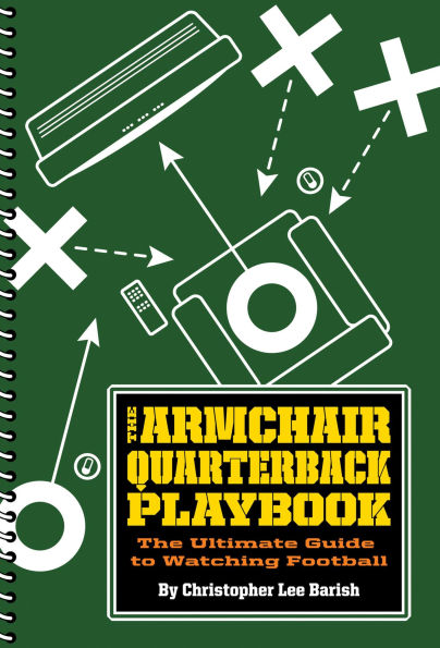 The Armchair Quarterback Playbook: The Ultimate Guide to Watching ...