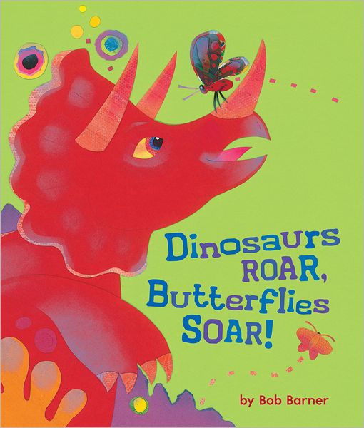 Dinosaurs Roar, Butterflies Soar! by Bob Barner | eBook | Barnes & Noble®