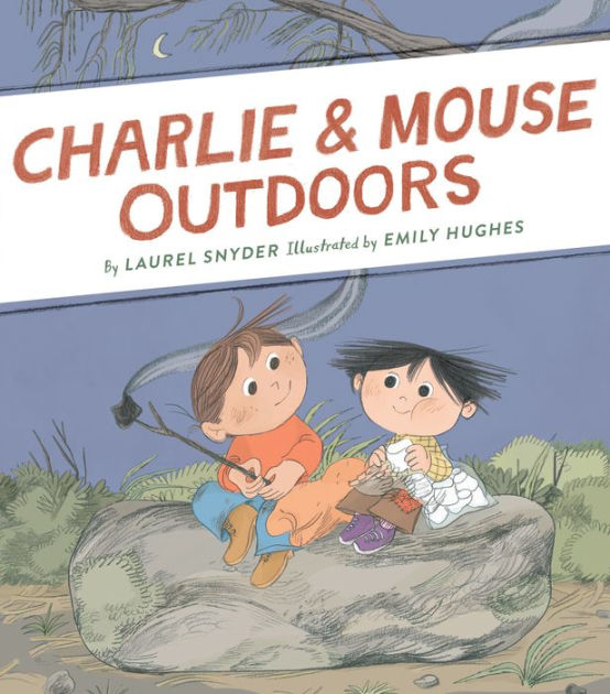 Charlie & Mouse Outdoors (Charlie & Mouse Series #4) by Laurel Snyder ...