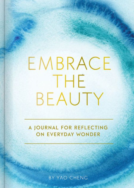 Embrace the Beauty Journal: A Journal for Reflecting on Everyday Wonder ...
