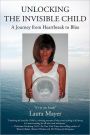Unlocking the Invisible Child: A Journey from Heartbreak to Bliss by ...