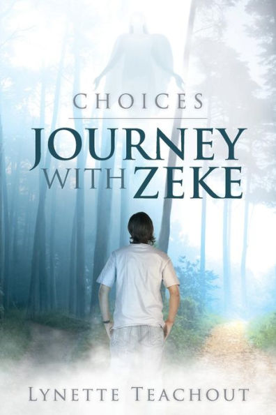 Journey with Zeke: Choices by Lynette Teachout | eBook | Barnes & Noble®