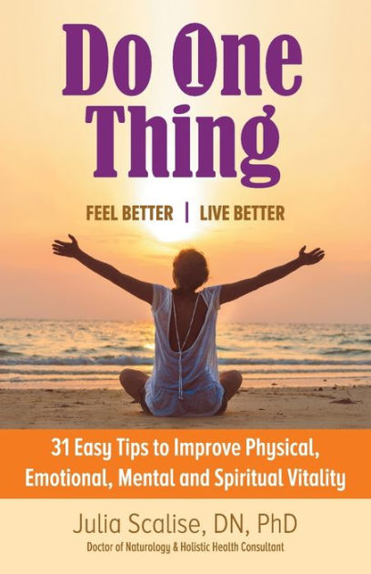 Do One Thing Feel Better\Live Better: 31 Easy Tips to Improve Physical ...