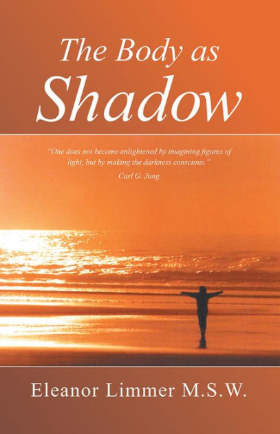 The Body as Shadow by Eleanor Limmer MSW | eBook | Barnes & Noble®