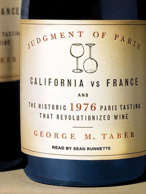 Judgment of Paris: California vs. France and the Historic 1976 Paris ...