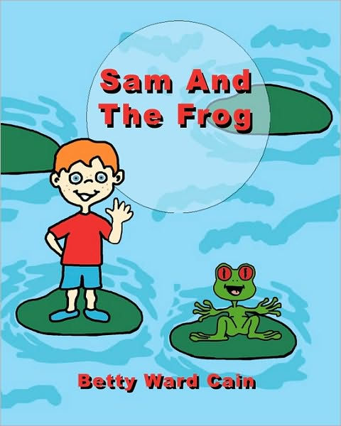 Sam and the Frog by Betty Ward Cain, Paperback | Barnes & Noble®