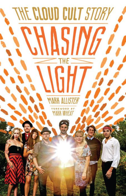 Chasing the Light: The Cloud Cult Story by Mark Allister | eBook ...