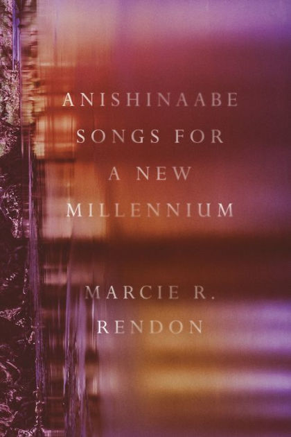 Anishinaabe Songs for a New Millennium by Marcie R. Rendon, Paperback ...