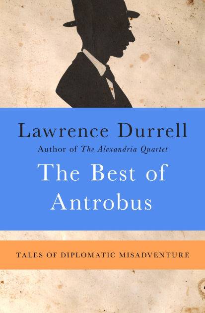 The Best of Antrobus: Tales of Diplomatic Misadventure by Lawrence ...
