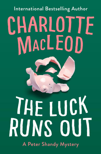 The Luck Runs Out by Charlotte MacLeod, Paperback | Barnes & Noble®
