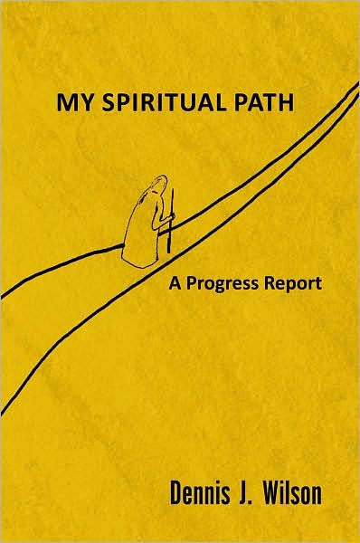 My Spiritual Path: A Progress Report by Dennis J. Wilson | eBook ...