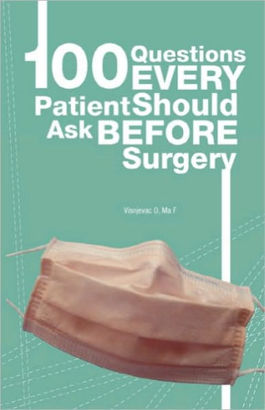 100 Questions Every Patient Should Ask Before Surgery by Frederick Ma ...