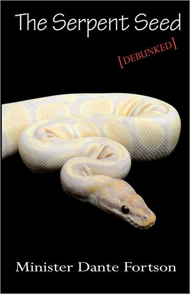 The Serpent Seed: Debunked by Minister Dante Fortson, Paperback ...