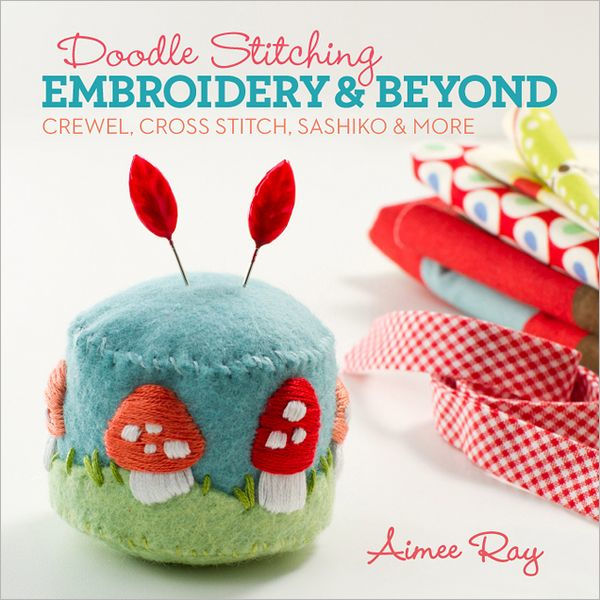 Doodle Stitching: Embroidery & Beyond: Crewel, Cross Stitch, Sashiko ...
