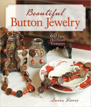 Beautiful Button Jewelry: 60 Easy Heirloom Treasures (PagePerfect NOOK ...