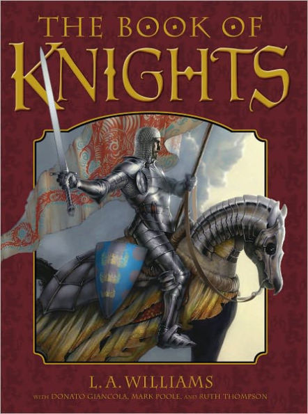 The Book of Knights by L.A. Williams, Ruth Thompson, Mark Poole, Donato ...