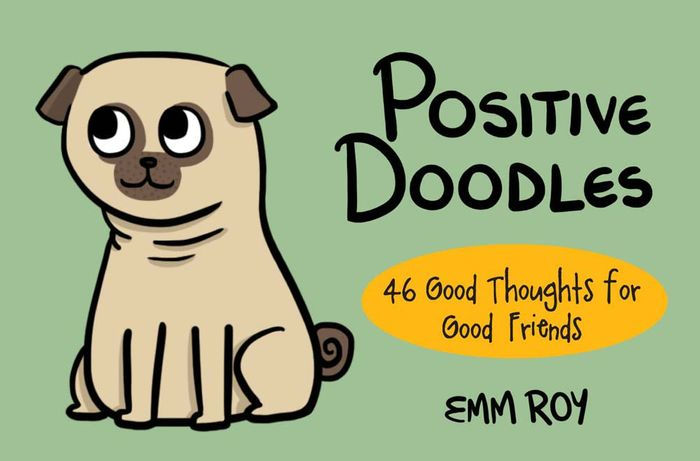 Positive Doodles: 46 Good Thoughts for Good Friends by Emm Roy ...