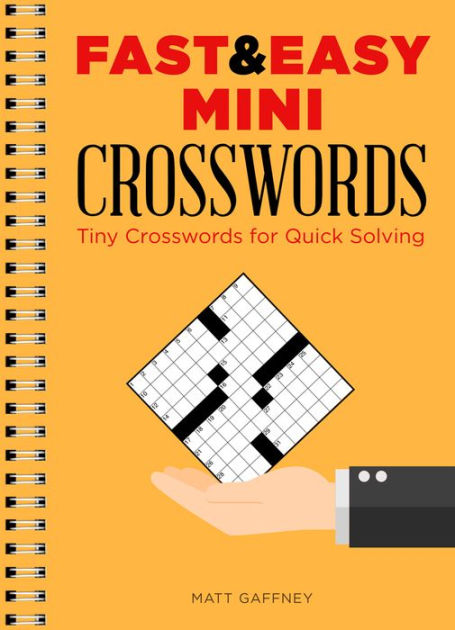 Fast & Easy Mini Crosswords: Tiny Crosswords for Quick Solving by Matt ...