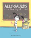 Ally-saurus & the First Day of School by Richard Torrey, Board Book ...