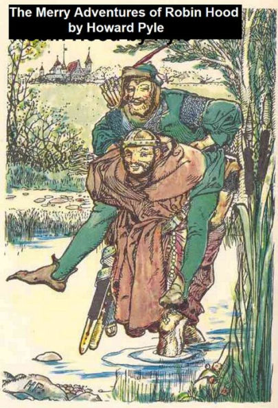 The Merry Adventures of Robin Hood, Illustrated by Howard Pyle | eBook | Barnes & Noble®