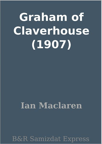 Graham of Claverhouse by Ian Maclaren, Paperback | Barnes & Noble®