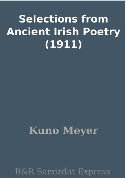 Selections from Ancient Irish Poetry by Kuno Meyer, Paperback | Barnes ...