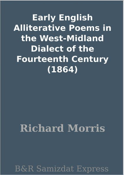 Early English Alliterative Poems in the West-Midland Dialect of the ...