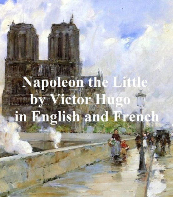 Napoleon the Little and Napoleon le Petit (in both English and French ...