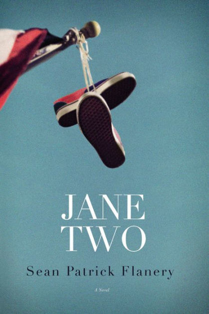 Jane Two: A Novel by Sean Patrick Flanery, Hardcover | Barnes & Noble®