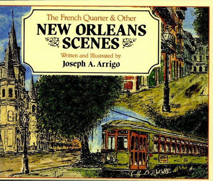 The French Quarter and Other New Orleans Scenes by Joseph Arrigo ...