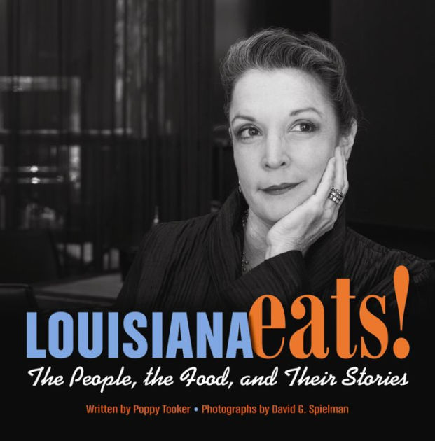 Louisiana Eats!: The People, the Food, and Their Stories by Poppy ...