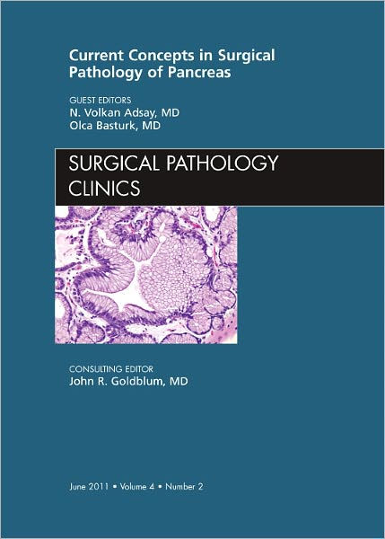 Current Concepts in Surgical Pathology of the Pancreas, An Issue of ...