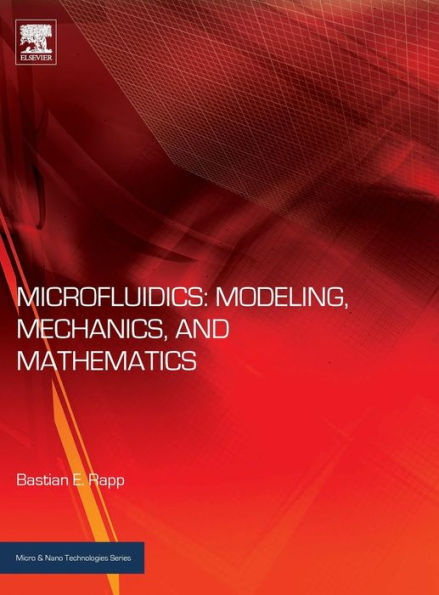 Microfluidics: Modeling, Mechanics and Mathematics by Bastian E. Rapp | 9781455731411 ...
