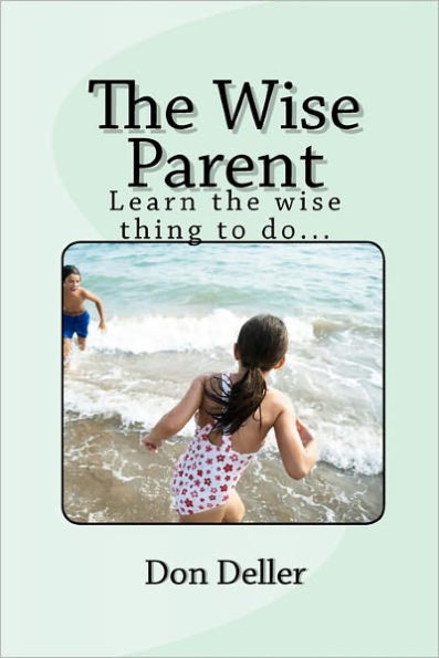 The Wise Parent by Don Deller, Paperback | Barnes & Noble®