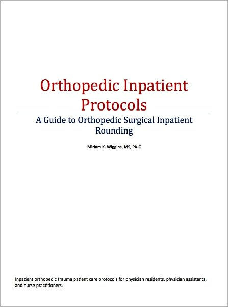 Orthopedic Inpatient Protocols by Miriam Wiggins | eBook | Barnes & Noble®