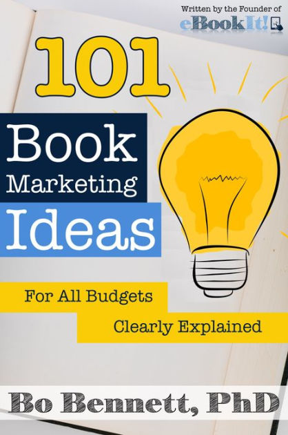 101 Book Marketing Ideas for All Budgets: Clearly Defined by Bo Bennett ...