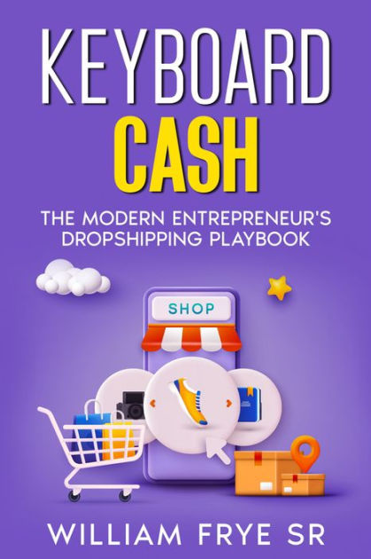 Keyboard Cash: The Modern Entrepreneur's Dropshipping Playbook by ...