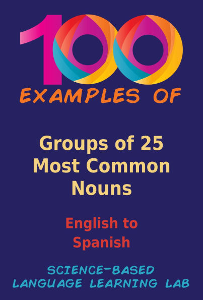 100 Examples of Groups of 25 Most Common Nouns: English to Spanish by ...