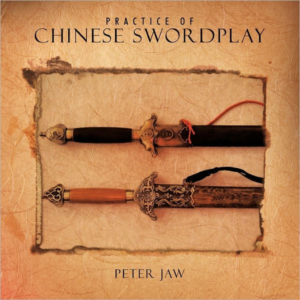 Practice of Chinese Swordplay by Peter Jaw, Paperback | Barnes & Noble®
