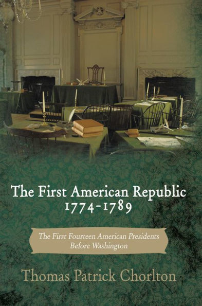 The First American Republic 1774-1789: The First Fourteen American ...