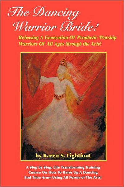 The Dancing Warrior Bride!: Releasing A Generation Of Prophetic Worship ...