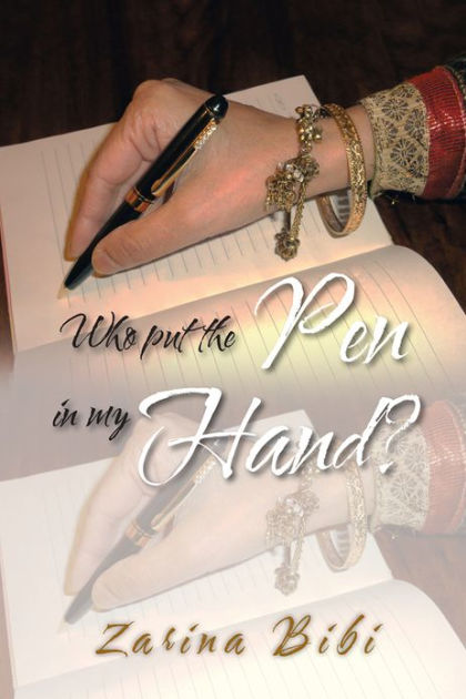Who put the Pen in my Hand? by Zarina Bibi | eBook | Barnes & Noble®
