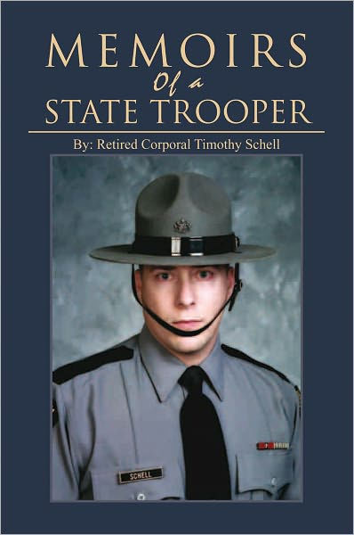 Memoirs of a State Trooper: True Police Stories by Retired Corporal ...