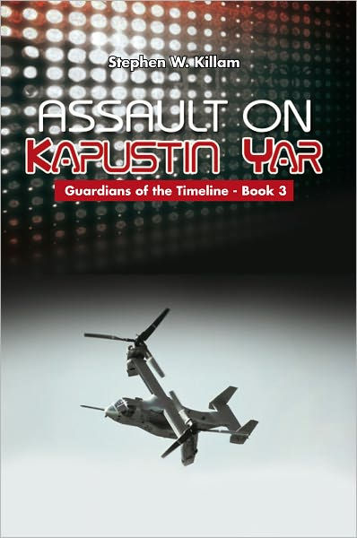 Assault on Kapustin Yar: Guardians of the Timeline - Book 3 by Stephen ...