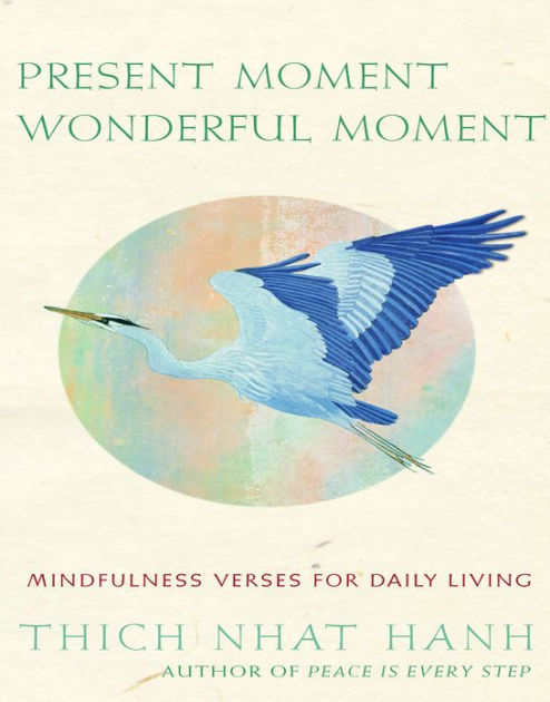PRESENT MOMENT WONDERFUL MOMENT: Mindfulness Verses For Daily Living by ...