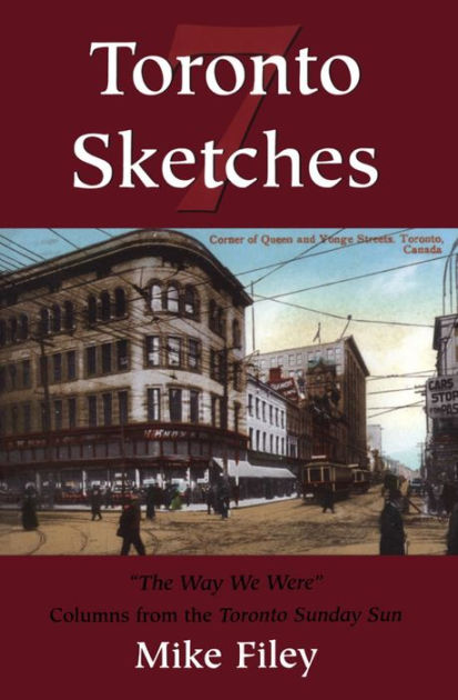 Toronto Sketches 7: The Way We Were by Mike Filey | eBook | Barnes & Noble®