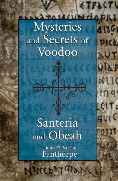 Mysteries and Secrets of Voodoo, Santeria, and Obeah by Patricia ...