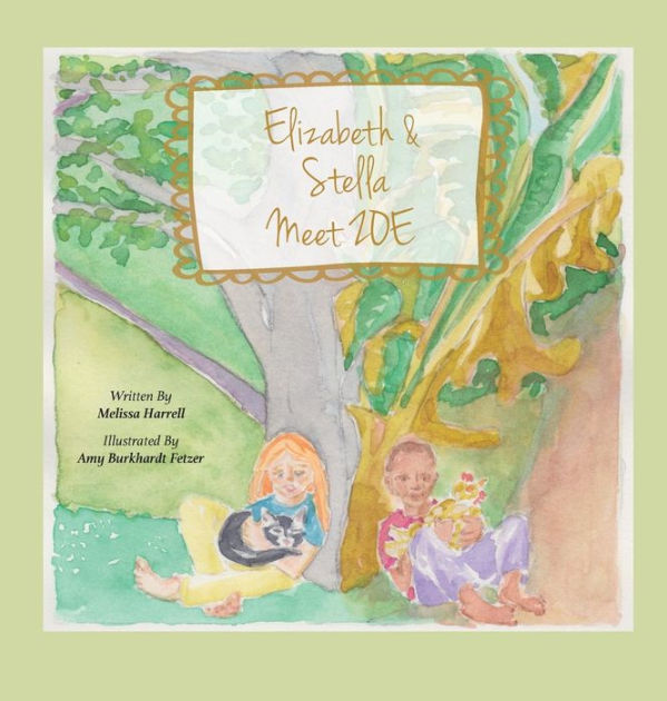 Elizabeth and Stella Meet ZOE by Melissa Harrell, Amy Burkhardt Fetzer ...