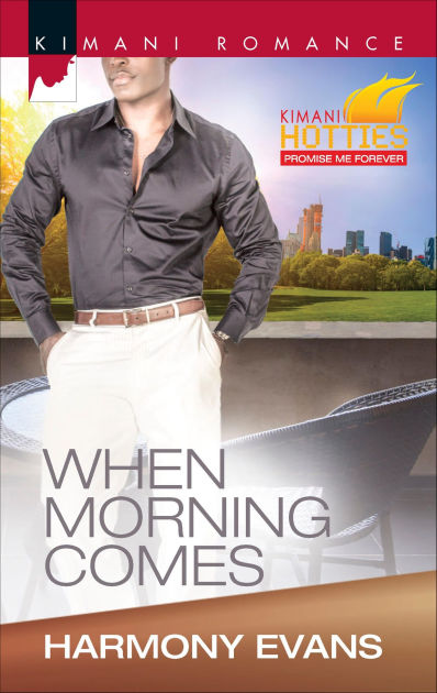 When Morning Comes (Harlequin Kimani Romance Series #387) by Harmony ...